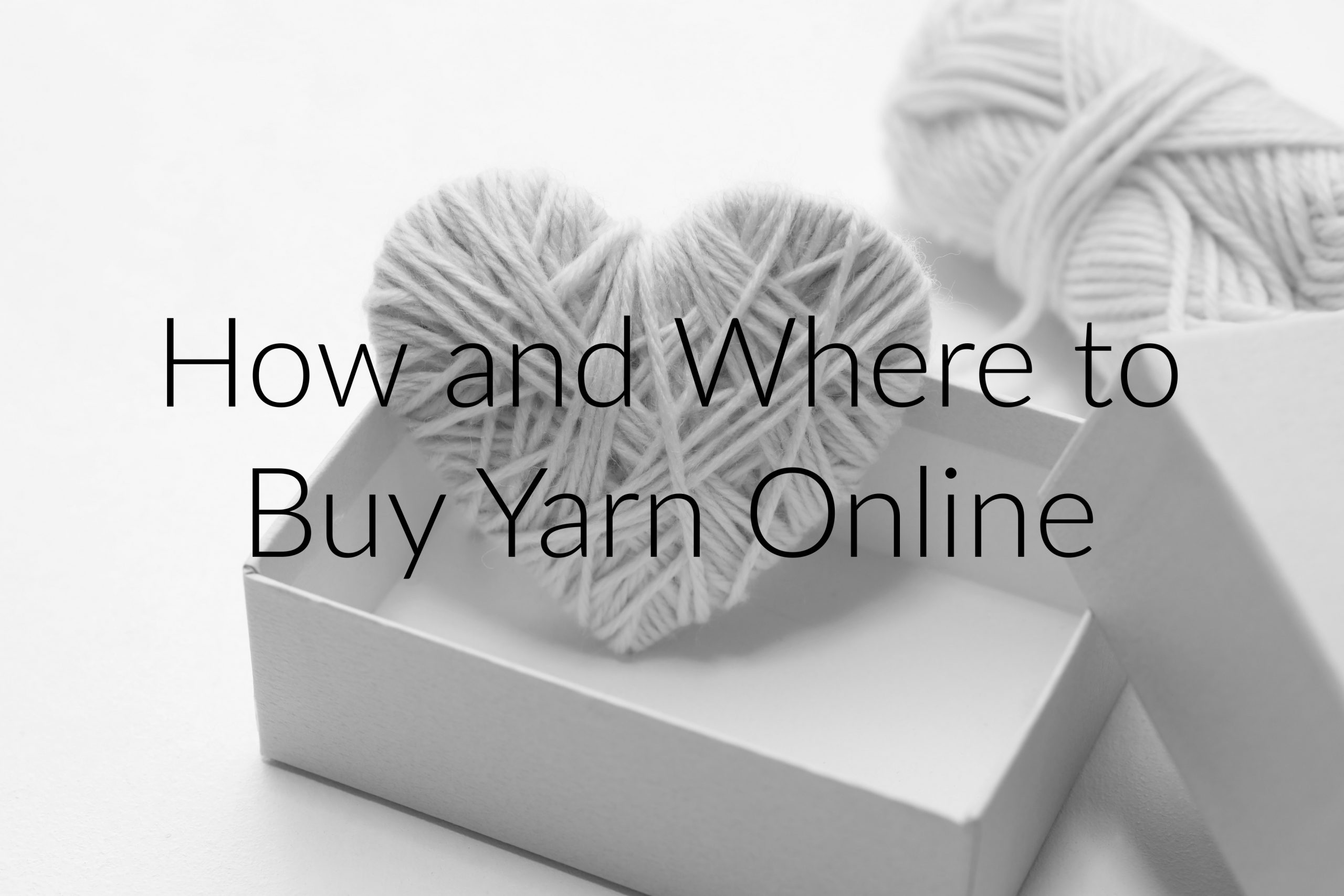 How and Where to Buy Yarn Online - Looped and Knotted